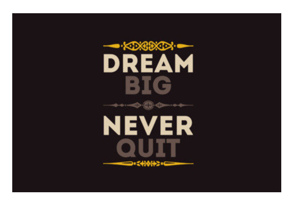 Dream Big Never Quit Art PosterGully Specials| Buy High-Quality Posters ...