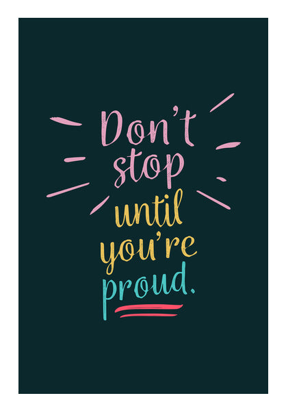Don’t Stop Until Youre Proud Wall Art| Buy High-Quality Posters and ...