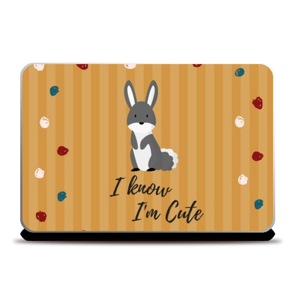 I know Im Cute Laptop Skins – PosterGully