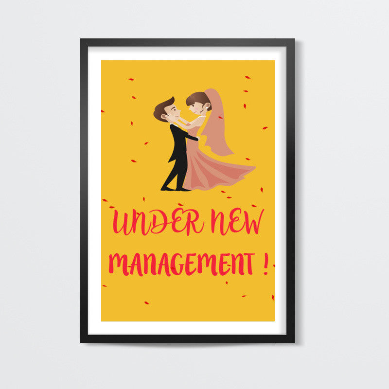 UNDER NEW MANAGEMENT | Marriage Wall Art| Buy High-Quality Posters and ...