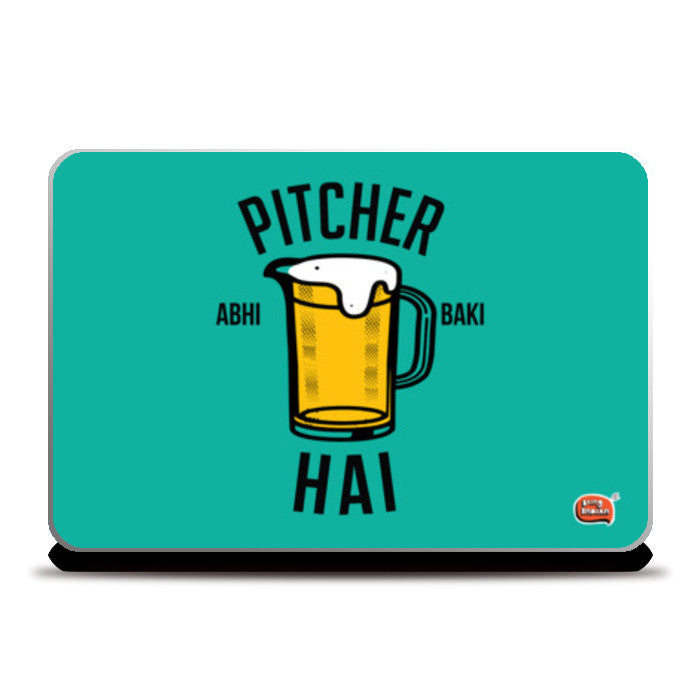 Pitcher Abhi Baki Hai Laptop Skins – PosterGully
