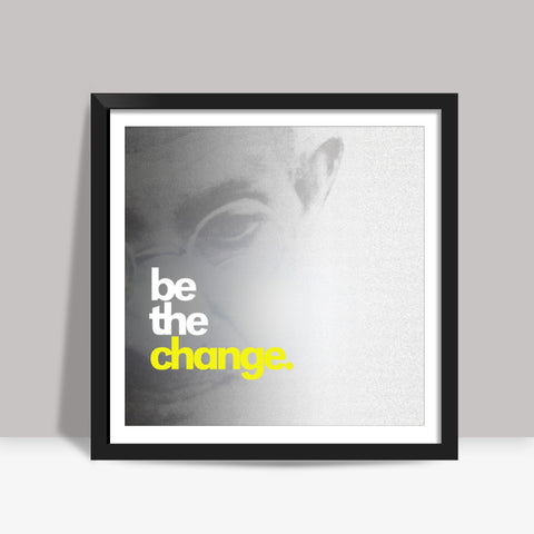 be the change. Square Art Prints| Buy High-Quality Posters and Framed ...