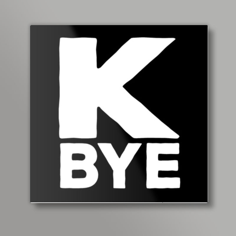 K Bye Square Art Prints| Buy High-Quality Posters and Framed Posters ...
