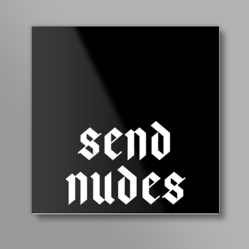 Send Nudes 1 Square Art Prints – PosterGully