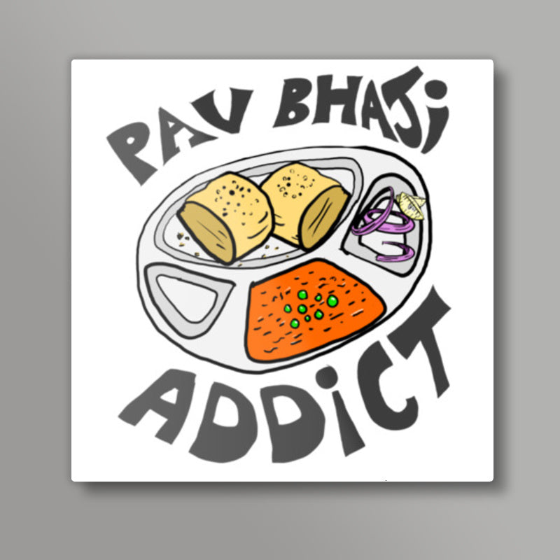 Pav Bhaji Addict Square Art Prints| Buy High-Quality Posters and Framed ...